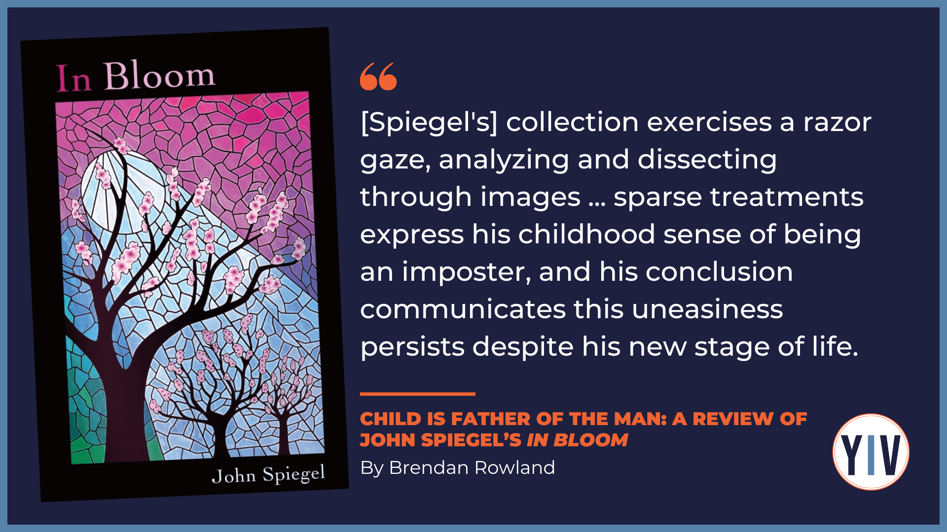 Child Is Father of the Man: A Review of John Spiegel’s In Bloom | Your Impossible Voice
